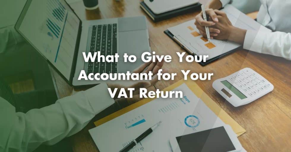 What Do I Need to Give My Accountant for My VAT Return?
