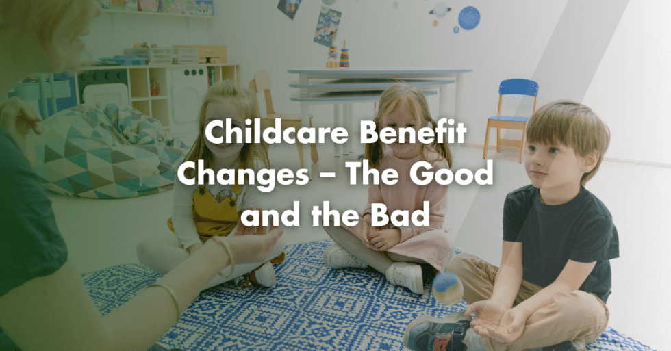 Childcare Benefit Changes - The Good and the Bad