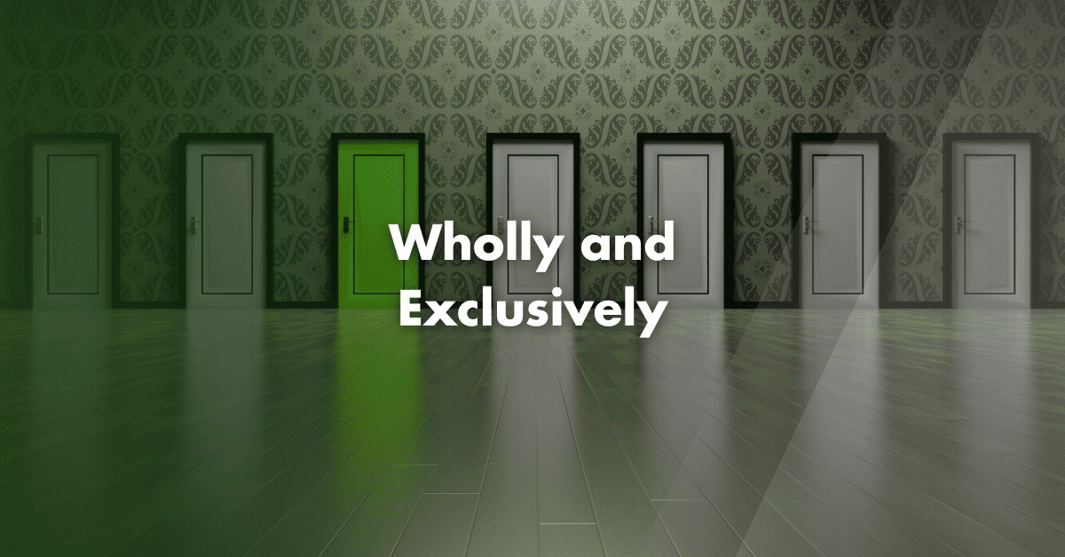 What Does Wholly and Exclusively Mean?