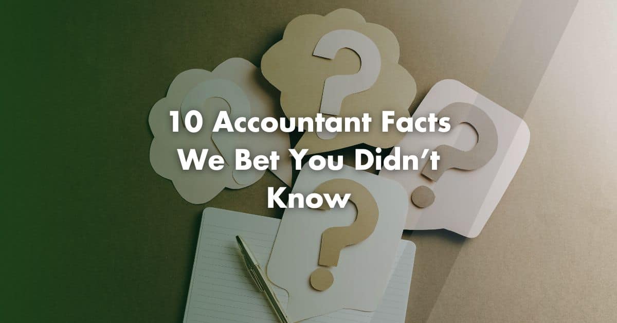 10 Accountant Facts We Bet You Didn’t Know