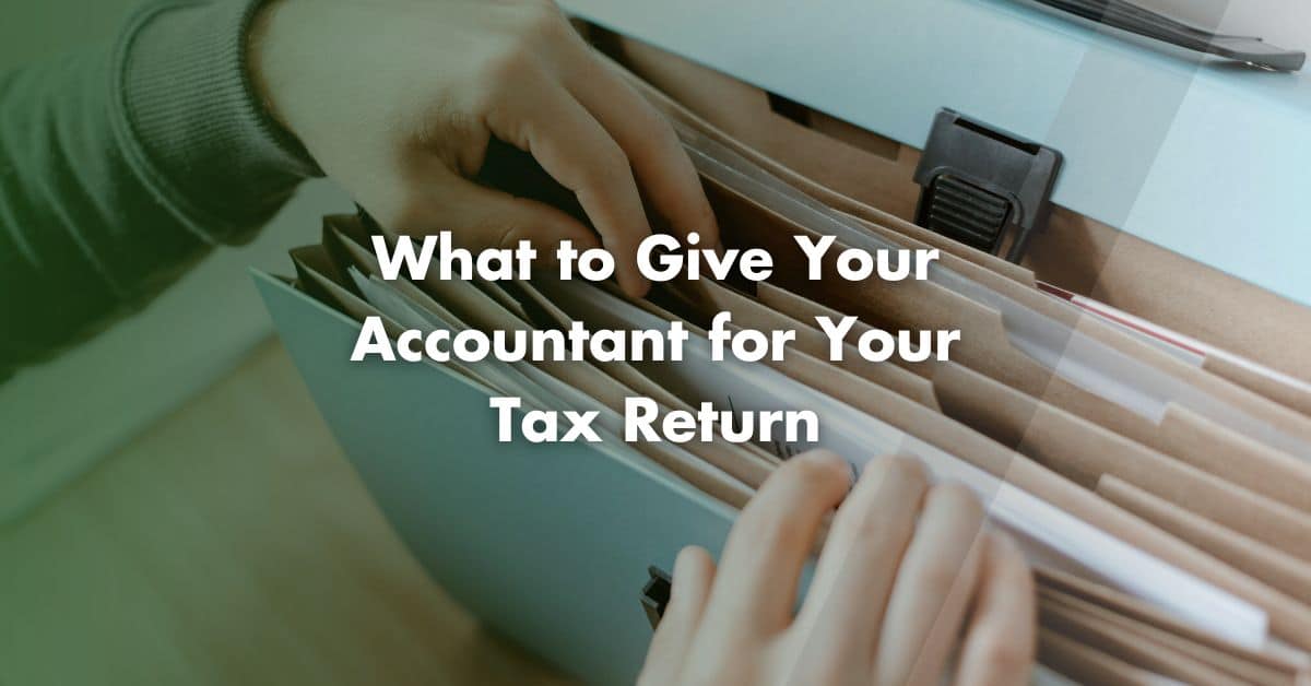 Tax Return Information: What To Give Your Accountant