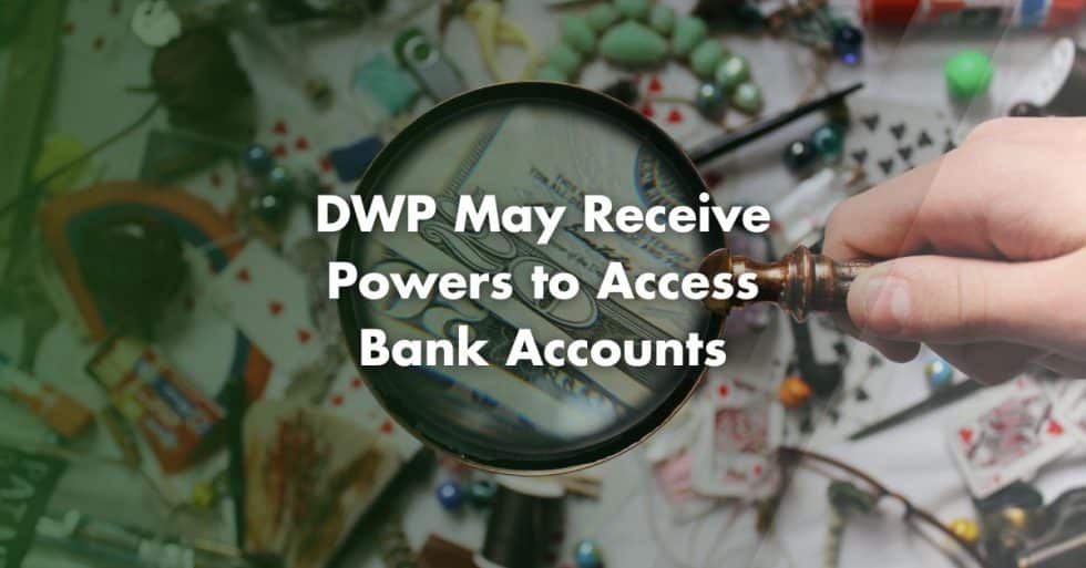 DWP to Gain New Powers to Access Banks Accounts