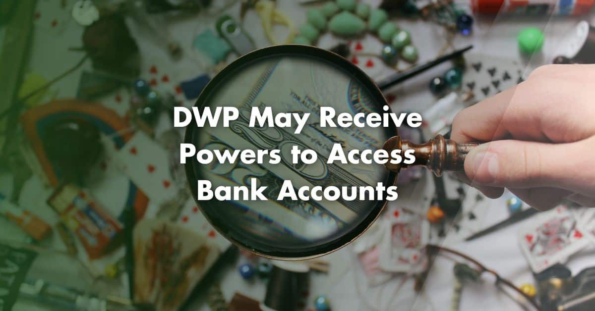 DWP to Gain New Powers to Access Banks Accounts